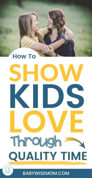 How To Show Your Child Love Through Quality Time - Babywise Mom