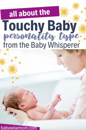 Baby Whisperer Personality Types: Touchy Baby - Babywise Mom