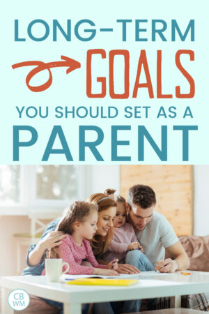 Long-Term Goals You Should Set as a Parent - Babywise Mom