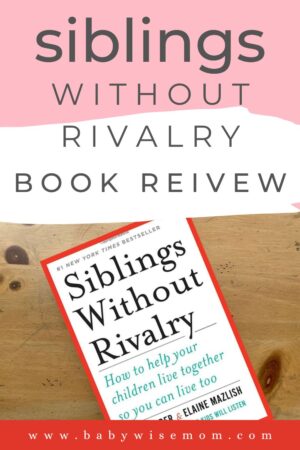 Siblings Without Rivalry Book Review - Babywise Mom