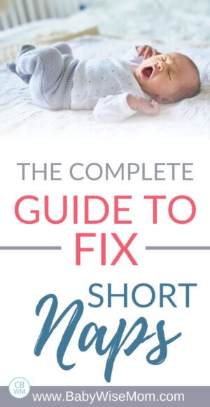 The Complete Guide to Troubleshooting Short Baby Naps - Babywise Mom