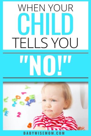 How to Respond When Your Kiddo Tells You "No" - Babywise Mom