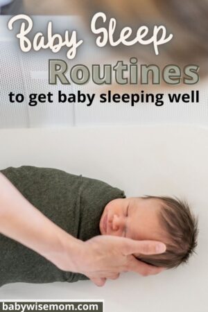 Sleep Routine Ideas to Get Your Baby Sleeping Well - Babywise Mom