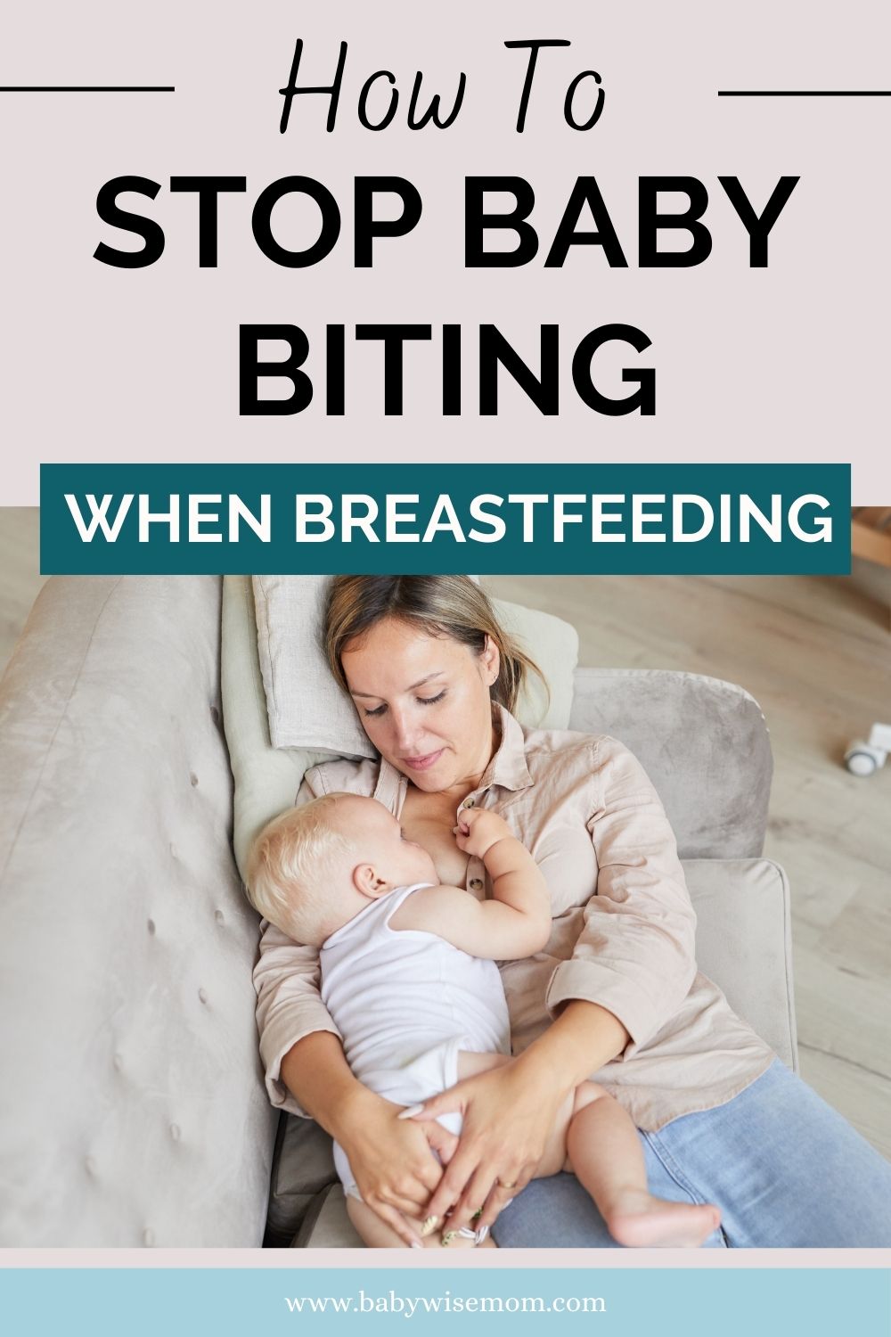 STOP Baby Biting When Breastfeeding Babywise Mom
